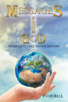 Messages from God: Hear God Like Never Before by Yvon Bell | Goodreads