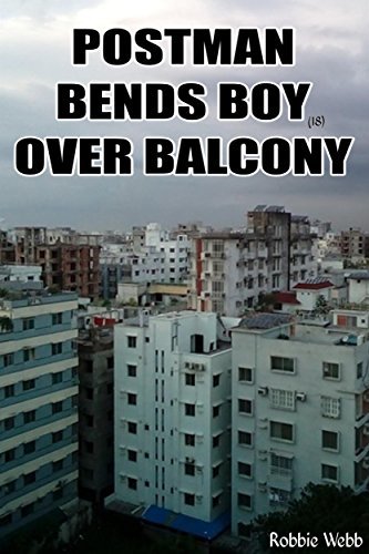 Postman Bends Boy(18) Over Balcony by Robbie Webb | Goodreads