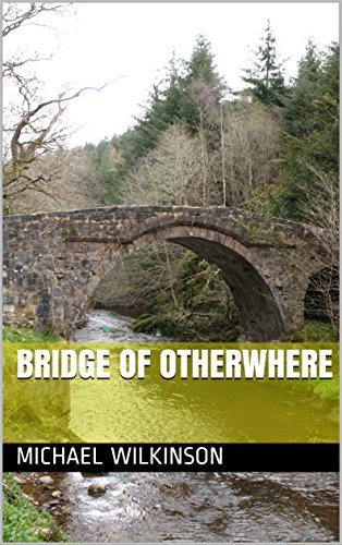 Bridge of Otherwhere by Michael Wilkinson | Goodreads