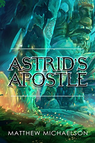 Astrid's Apostle by Matthew Michaelson | Goodreads