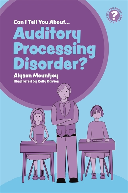 Can I tell you about Auditory Processing Disorder?: A Guide for Friends ...