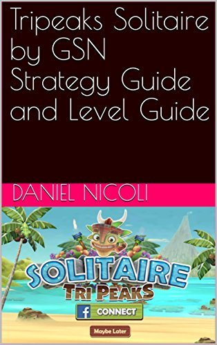 Tripeaks Solitaire by GSN Strategy Guide and Level Guide by Daniel ...