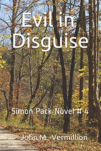 Evil in Disguise: Simon Pack Novel # 4 by John M. Vermillion | Goodreads
