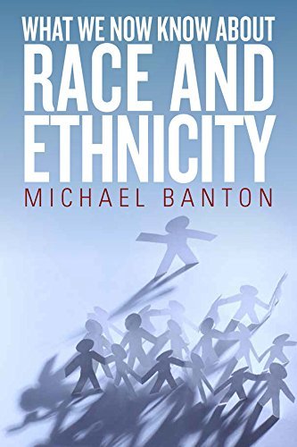 What We Now Know About Race and Ethnicity by Michael Banton | Goodreads