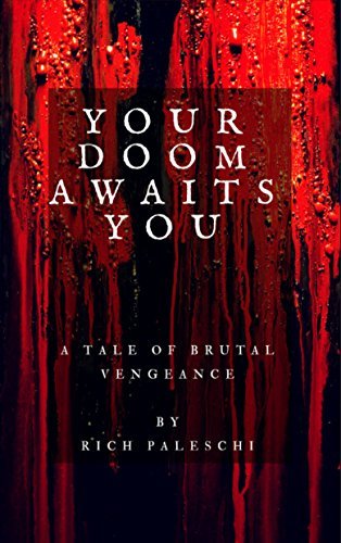 Your Doom Awaits You: A Tale of Brutal Vengeance by Rich Paleschi ...