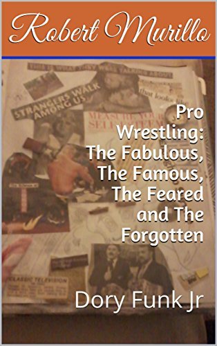 Pro Wrestling: The Fabulous, The Famous, The Feared and The Forgotten ...