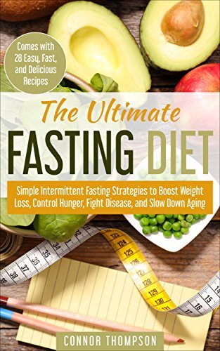 The Ultimate Fasting Diet: Simple Intermittent Fasting Strategies to ...