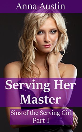 Serving Her Master: Victorian BDSM Erotica by Anna Austin | Goodreads