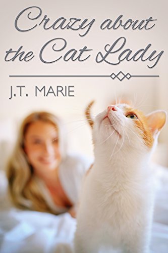Crazy about the Cat Lady by J.T. Marie | Goodreads