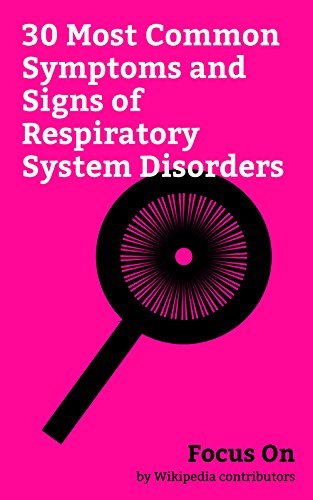 Focus On: 30 Most Common Symptoms and Signs of Respiratory System ...