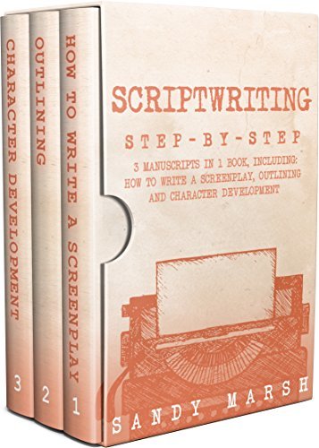 Scriptwriting: Step-by-Step | 3 Manuscripts in 1 Book | Essential Movie Scriptwriting ...