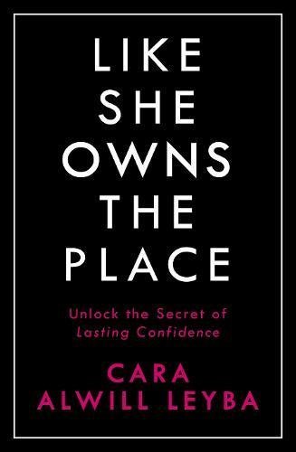 Like She Owns the Place by Cara Alwill Leyba | Goodreads