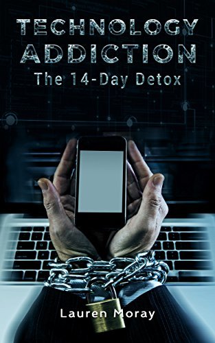Technology Addiction: The 14-Day Detox by Lauren Moray | Goodreads
