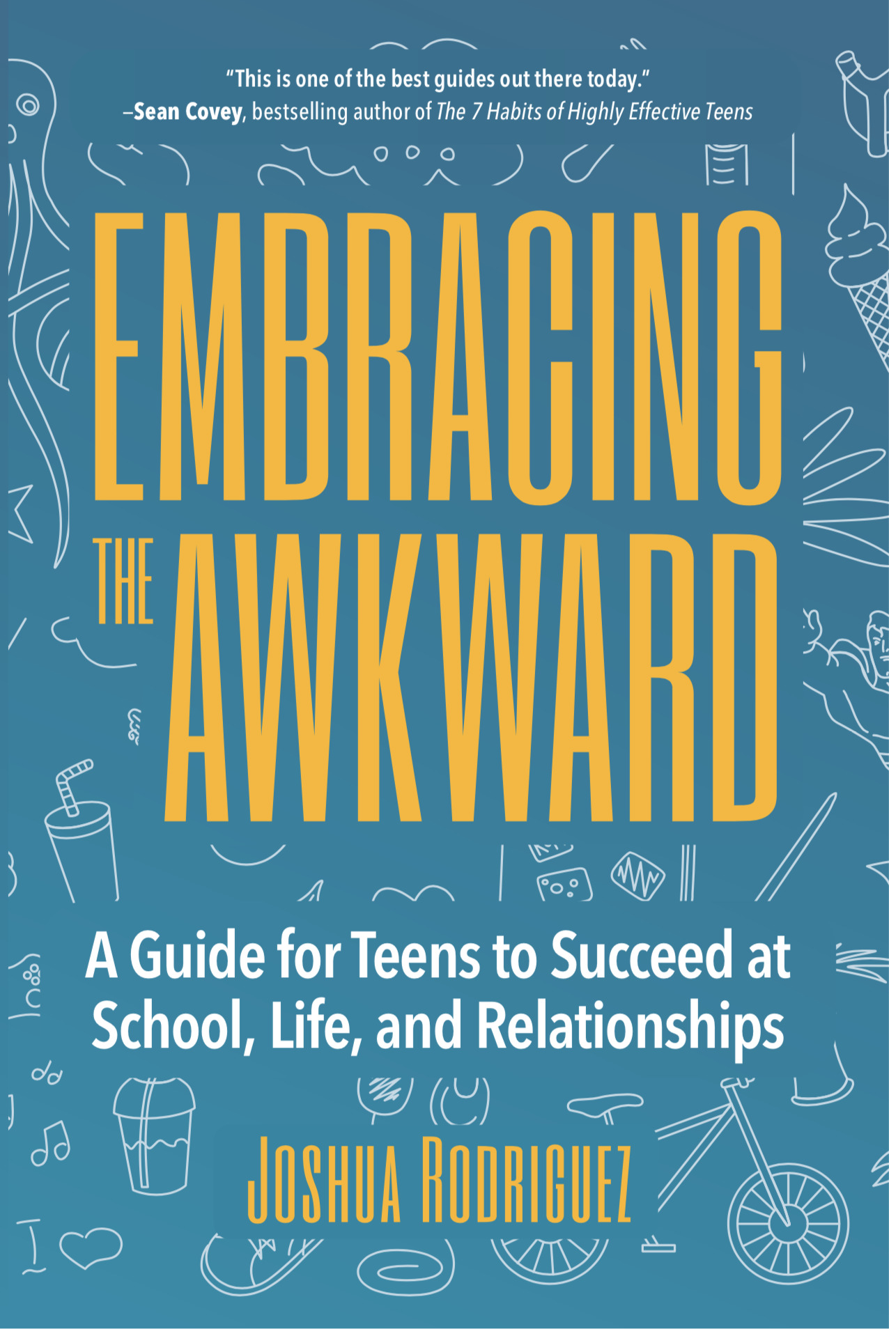 Embracing the Awkward: A Guide for Teens to Succeed at School, Life and ...