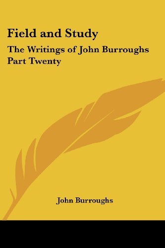 Field and Study: The Writings of John Burroughs Part Twenty by John ...