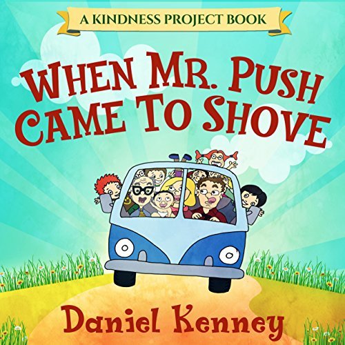 When Mr. Push Came To Shove (Kindness Project #1) by Daniel Kenney ...