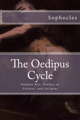 The Oedipus Cycle: Oedipus Rex, Oedipus at Colonus, and Antigone by ...