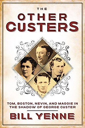 The Other Custers: Tom, Boston, Nevin, and Maggie in the Shadow of ...