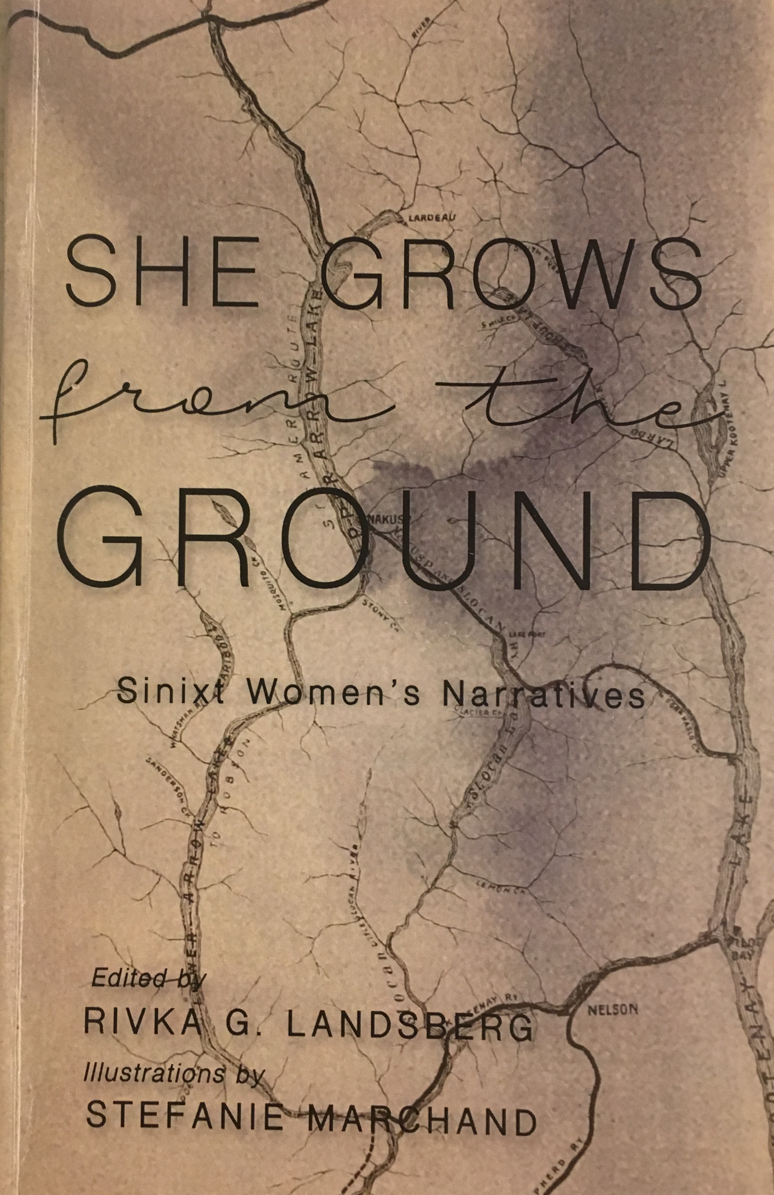 She Grows from the Ground: Sinixt Women's Narratives by Rivka G ...