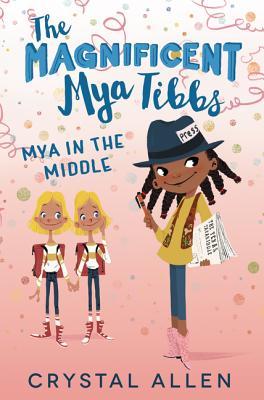Mya in the Middle (The Magnificent Mya Tibbs #3) by Crystal Allen ...