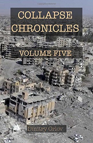 Collapse Chronicles, Volume Five by Dmitry Orlov | Goodreads
