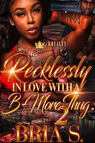 Recklessly In Love With A B-More Thug 2 by Bria S. | Goodreads