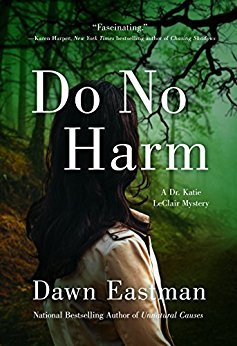 Do No Harm (Dr. Katie LeClair #2) by Dawn Eastman | Goodreads