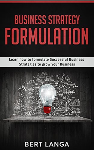 Business Strategy Formulation. Become a Strategist: Learn how to ...
