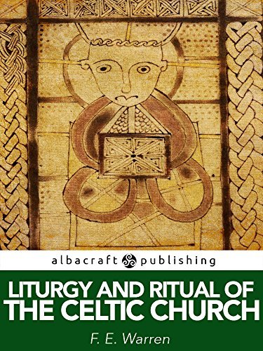 Liturgy and Ritual of the Celtic Church by Frederick Edward Warren ...