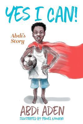 Yes I Can! by Abdi Aden | Goodreads