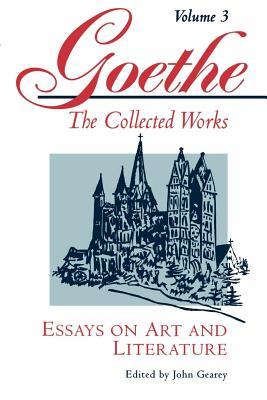 Goethe, Volume 3: Essays on Art and Literature by Johann Wolfgang von ...