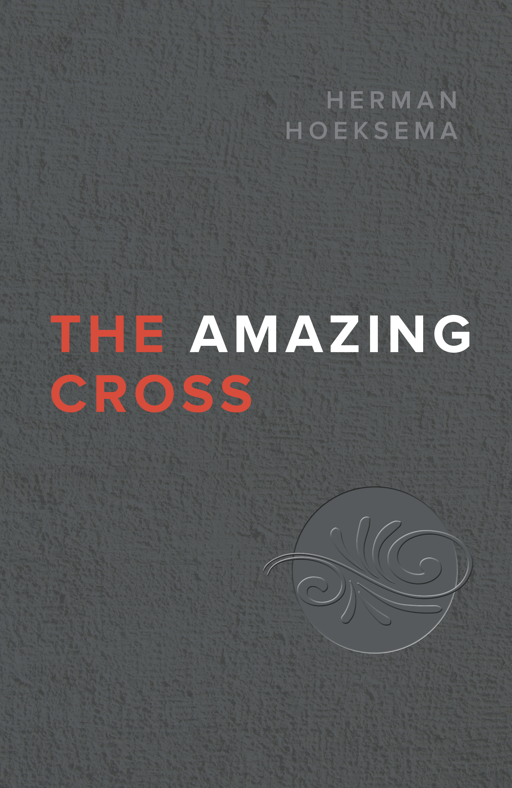 The Amazing Cross by Herman Hoeksema | Goodreads