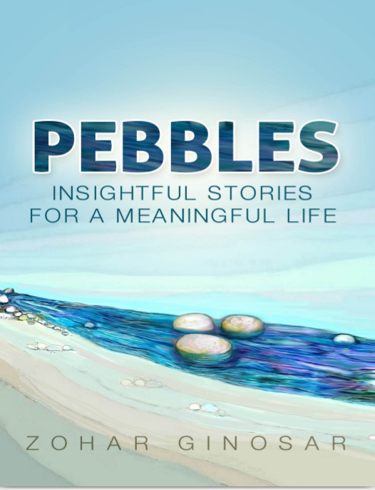 Pebbles: Insightful stories for a meaningful life by Zohar Ginosar ...