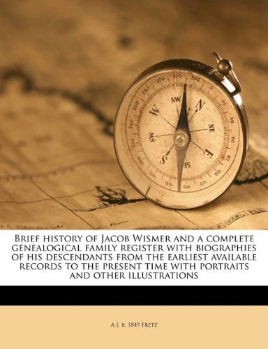 Brief history of Jacob Wismer and a complete genealogical family ...