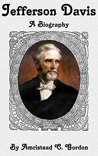 Jefferson Davis: A Biography by Amristead Gordon | Goodreads