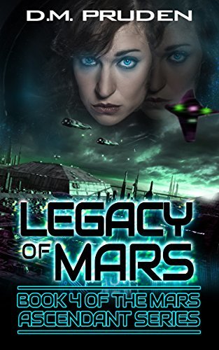 Legacy of Mars: Mars Ascends by D.M. Pruden | Goodreads