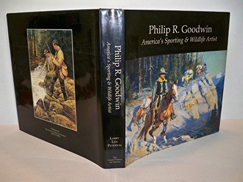 Philip R. Goodwin : America's Sporting and Wildlife Artist by Larry L ...
