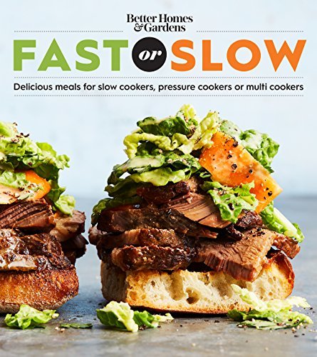 Better Homes and Gardens Fast or Slow: Delicious Meals for Slow Cookers ...