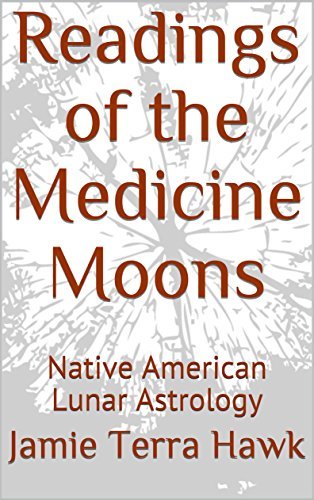 Readings of the Medicine Moons: Native American Lunar Astrology by ...