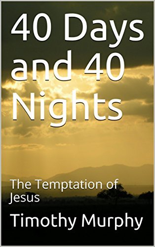 40 Days and 40 Nights: The Temptation of Jesus by Timothy Murphy ...