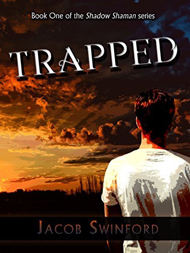 Trapped: Book One of the Shadow Shaman Saga by Jacob Swinford | Goodreads