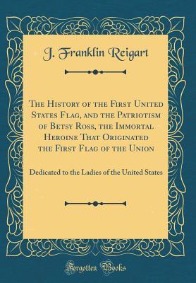 The History of the First United States Flag, and the Patriotism of ...