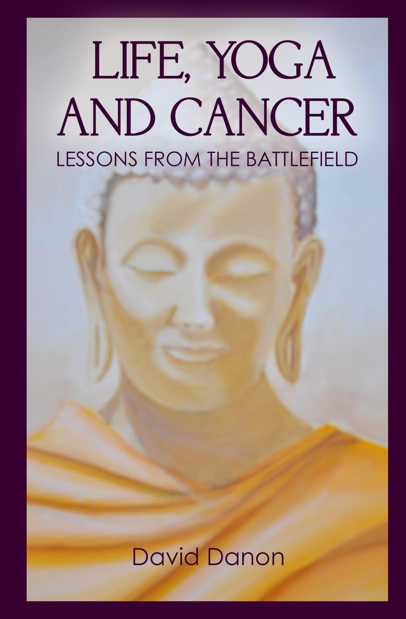 Life, Yoga and Cancer by David Danon | Goodreads