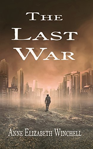 The Last War by Anne Elizabeth Winchell | Goodreads