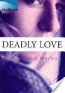 Deadly Love by Keith Morley | Goodreads