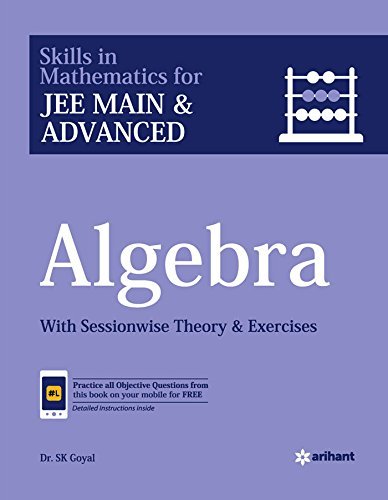 Algebra for JEE Main and Advanced by S.K. Goyal | Goodreads