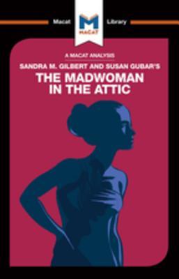Sandra M. Gilbert and Susan Gubar's The Madwoman in the Attic: The ...