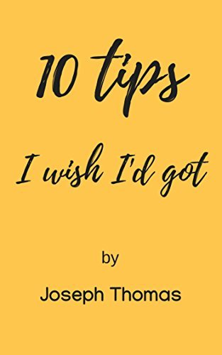 10 tips I wish I'd got by Joseph Thomas | Goodreads
