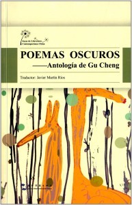 Poemas Oscuros - Antologia de Gu Cheng by Javier Martín Ríos | Goodreads