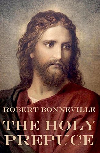 The Holy Prepuce by Robert Bonneville | Goodreads